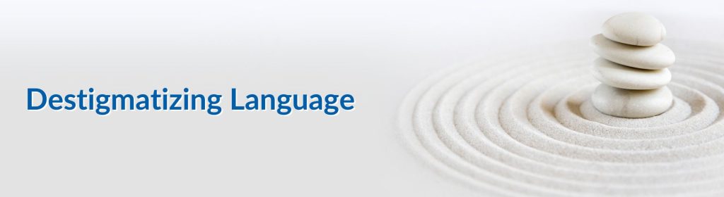 Destigmatizing SUD Language | College on Problems of Drug Dependence - CPDD